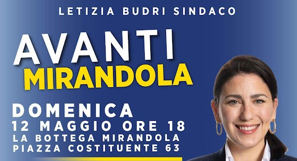 12 Maggio Mirandola - Elezioni Amministrative - Letizia Budri presenta le liste ed i candidati ...